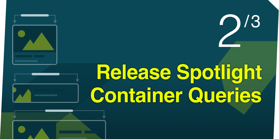 Release Spotlight: Container Queries // kickstartDS