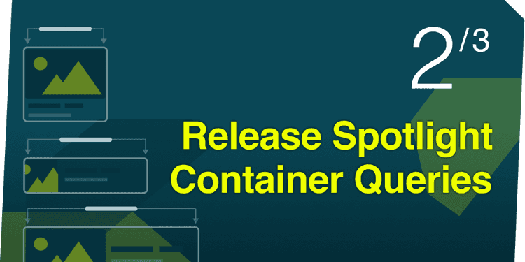 Release Spotlight: Container Queries // kickstartDS